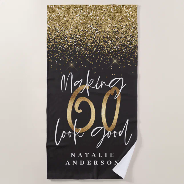 Making 60 look good gold glitter birthday beach towel | Zazzle