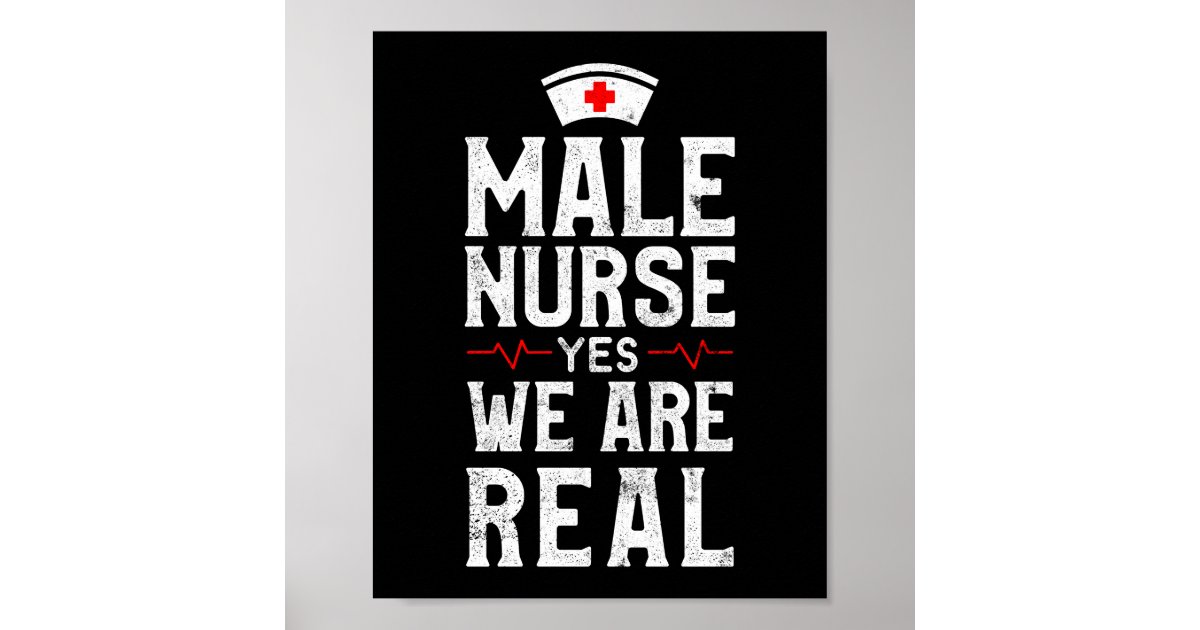 Male Nurse Yes We Are Real Funny Murse Male Nurse Poster | Zazzle