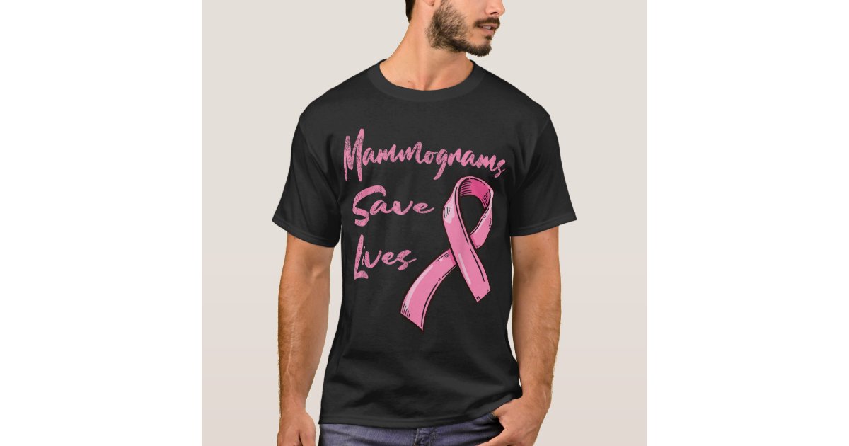 Mammograms Save Lives Breast Cancer Awareness T-Shirt | Zazzle