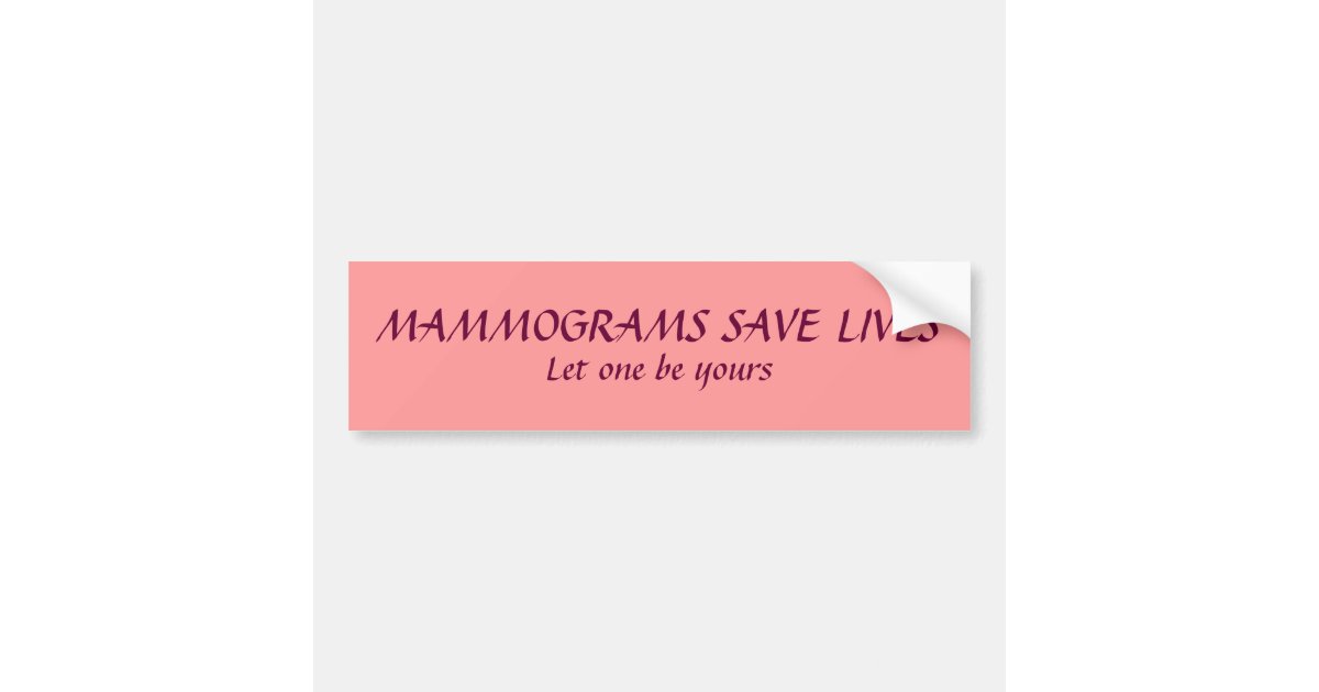 Mammograms save lives Bumper Sticker | Zazzle