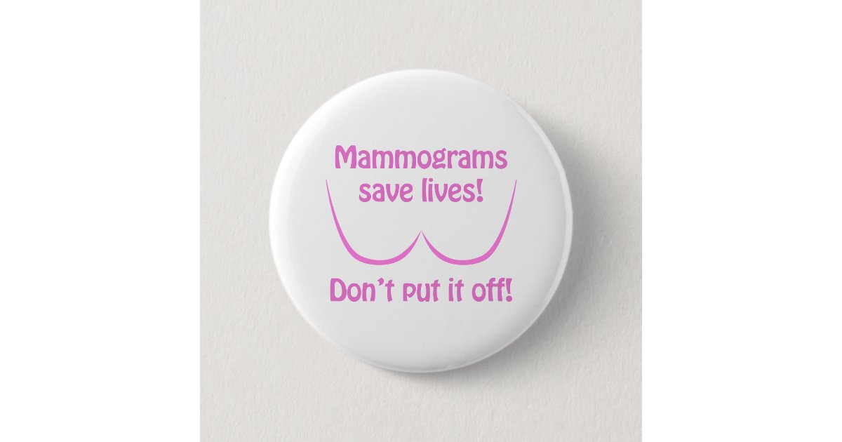 Mammograms Save Lives! Button | Zazzle