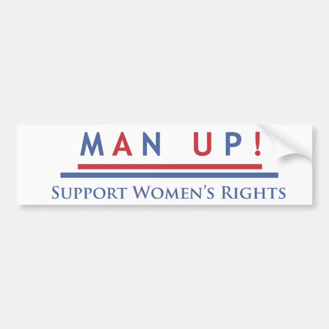 Man Up: Support Women's Rights Bumper Sticker | Zazzle