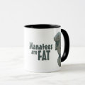 "Manatees Are Fat" Mug | Zazzle