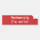 Manbearpig I'm serial Bumper Sticker | Zazzle