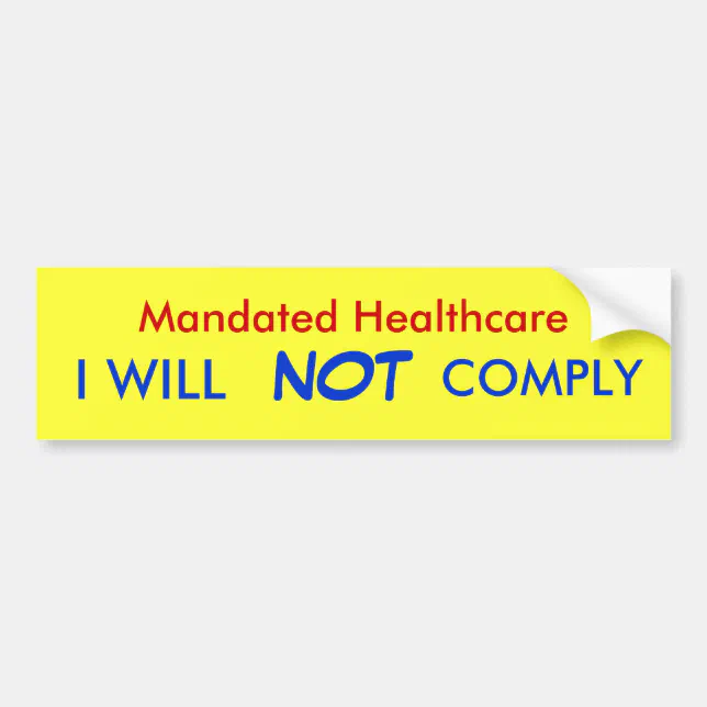 Mandated Healthcare, I WILL, NOT, COMPLY Bumper Sticker | Zazzle