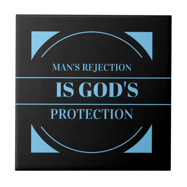 man's rejection is God's protection Tile | Zazzle