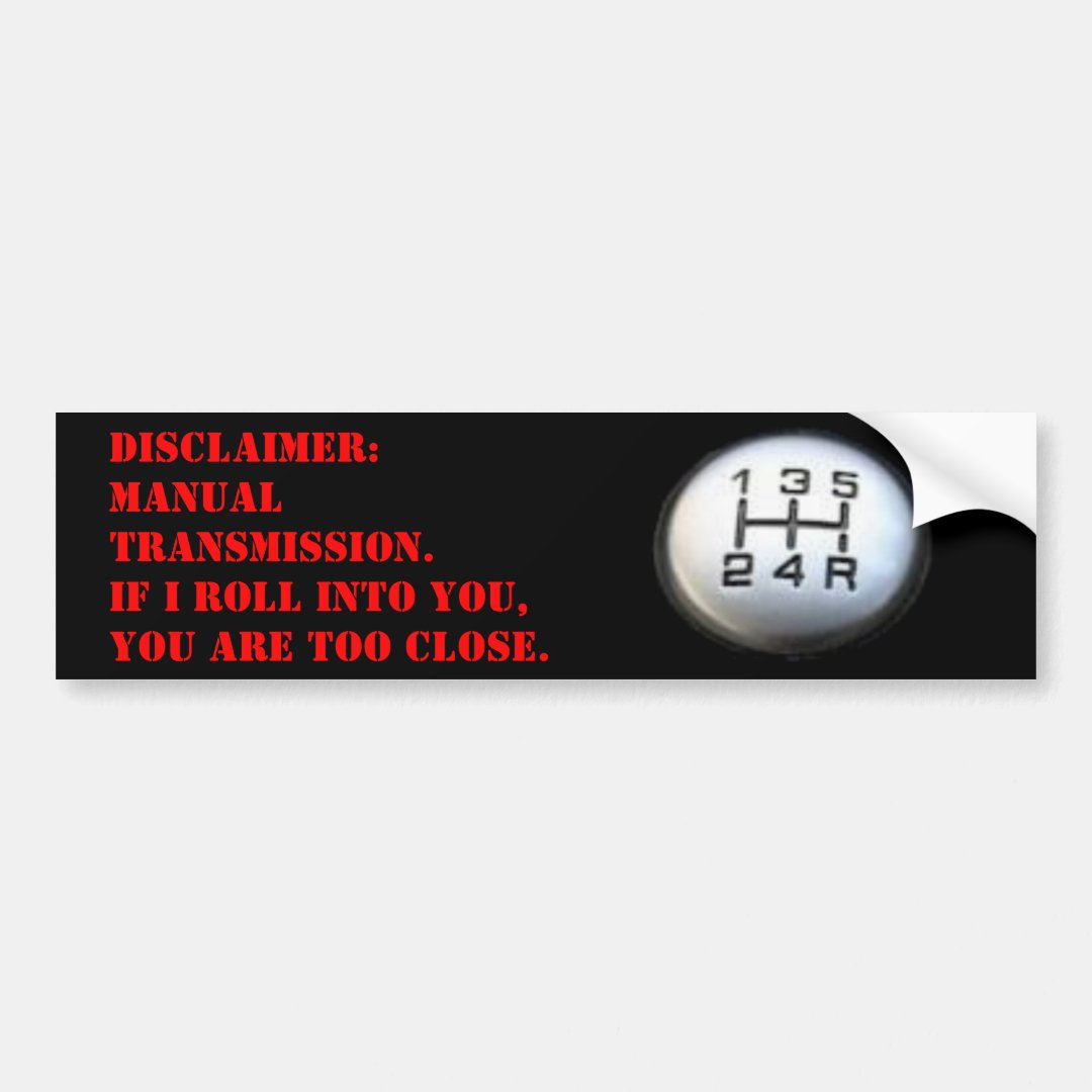 Manual Transmission Disclaimer Bumper Sticker | Zazzle