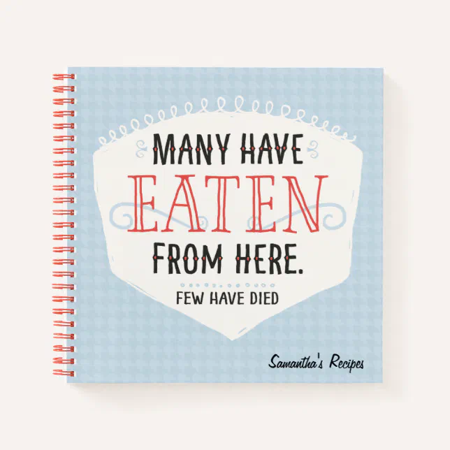 Many Have Eaten From Here Recipe Notebook | Zazzle