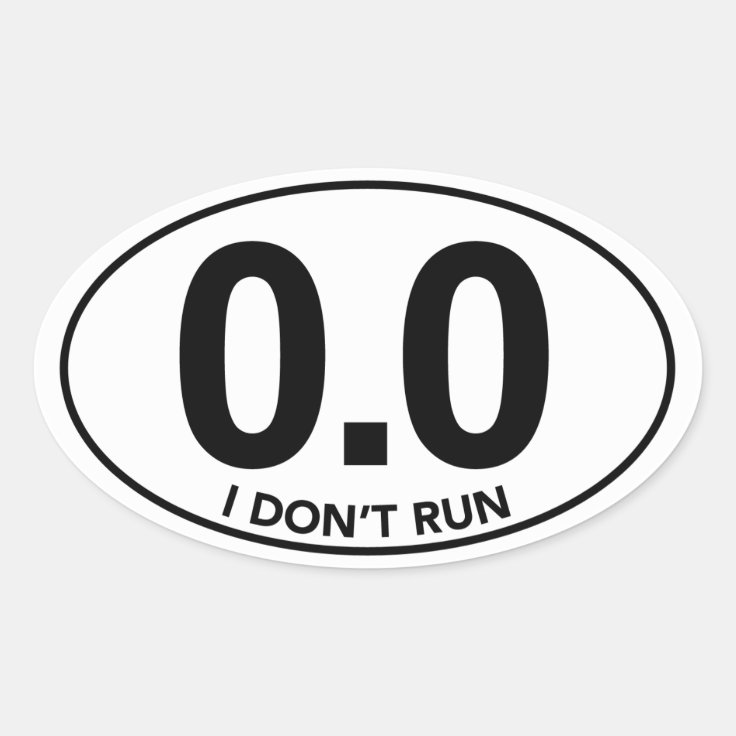 Marathon 0.0 I Don't Run Oval Sticker | Zazzle