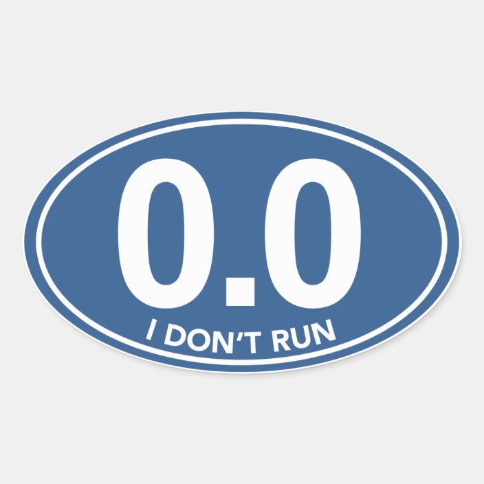 Marathon 0.0 I Don't Run Oval Sticker (Blue) | Zazzle.com