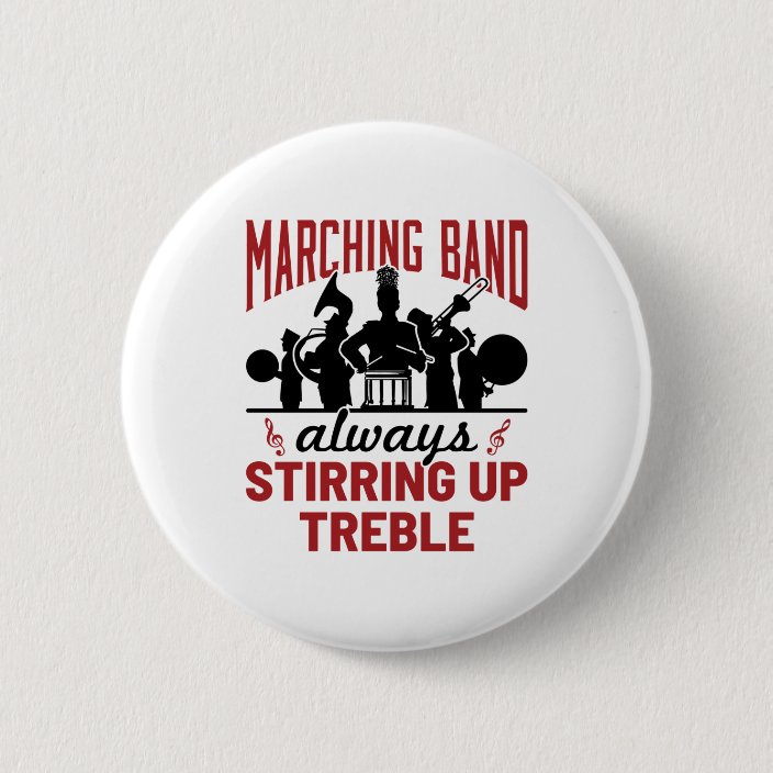 Marching Band Always Stirring Up Treble Button | Zazzle.com