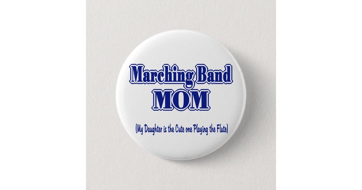 Marching Band Mom/ Flute Pinback Button | Zazzle
