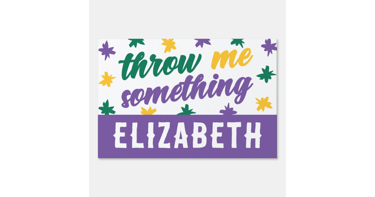 Mardi Gras Parade Throw Me Something Float Sign | Zazzle