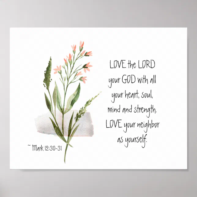 Mark 12:30-31 LOVE the LORD your GOD Poster | Zazzle