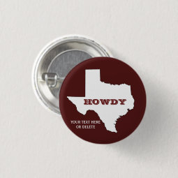 Maroon Custom Text Texas Map Outline Howdy Texan Button | Zazzle