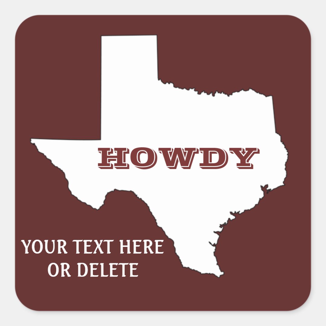 Maroon Custom Text Texas Map Outline Howdy Texan Square Sticker | Zazzle