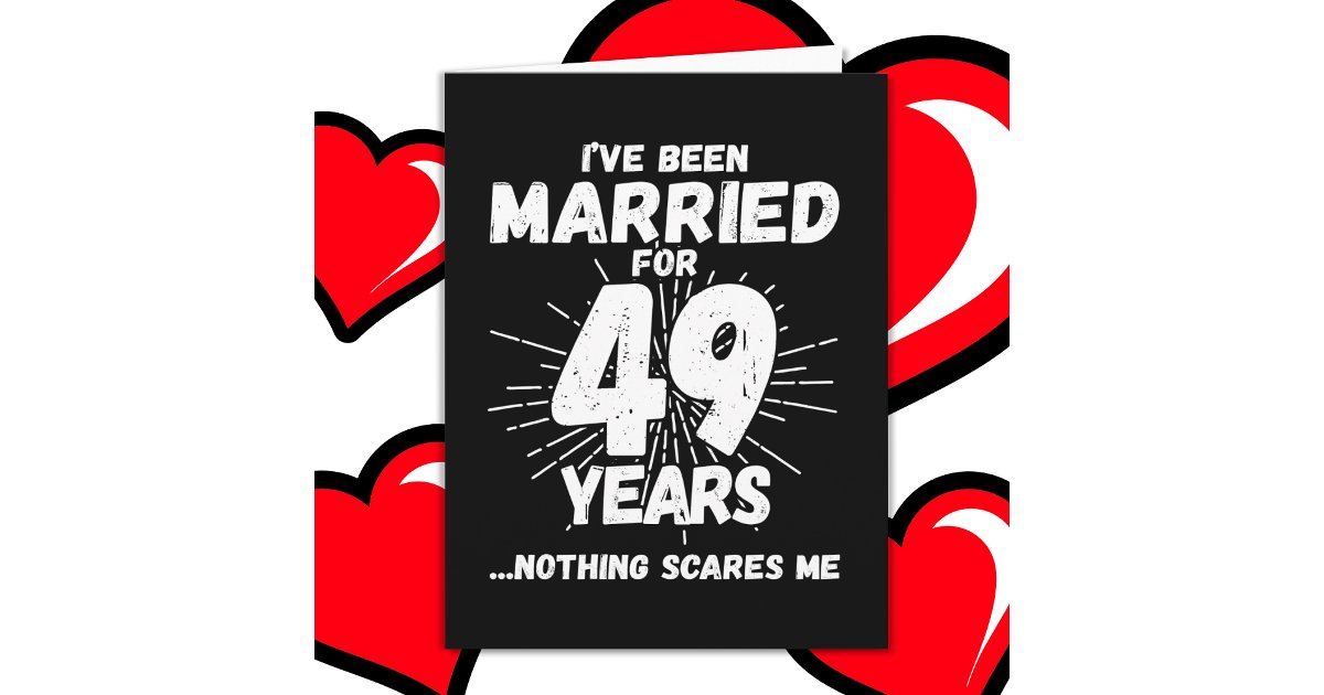 Married 49 Years Funny 49th Wedding Anniversary Card | Zazzle