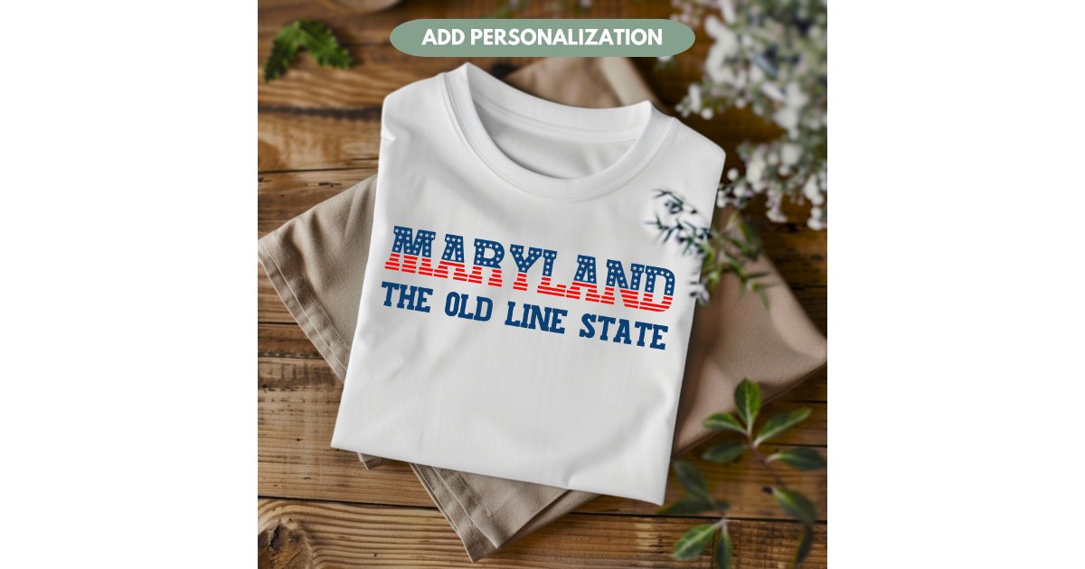 Maryland Patriotic The Old Line State Custom T-Shirt | Zazzle