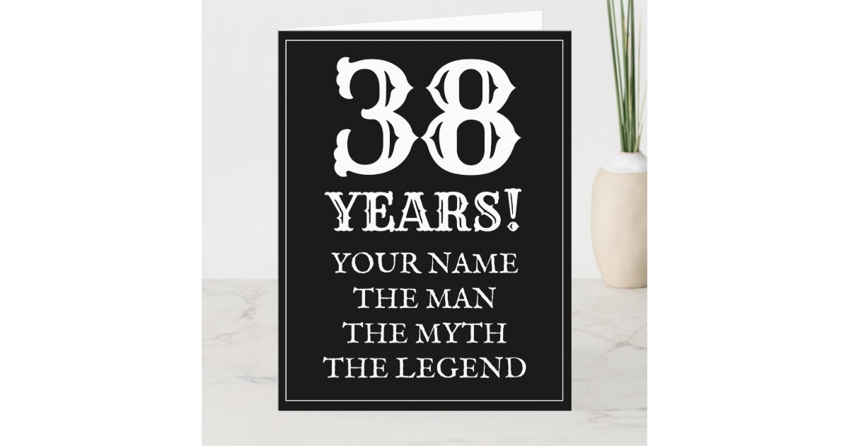 Masculine 38th Birthday card with funny quote | Zazzle