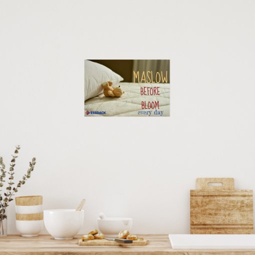 Maslow Before Bloom Poster | Zazzle