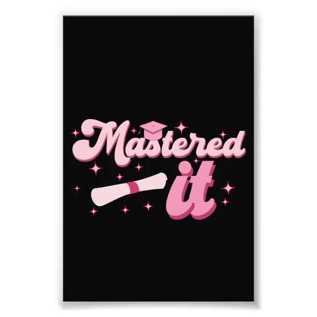 Mastered It Masters Degree Graduate MBA Graduation Photo Print | Zazzle