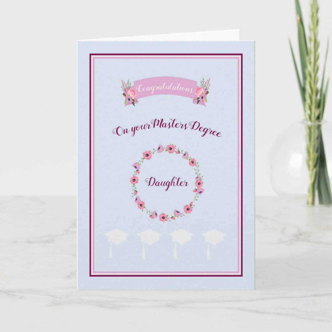 Masters Degree Card for Daughter Blue with Flowers | Zazzle