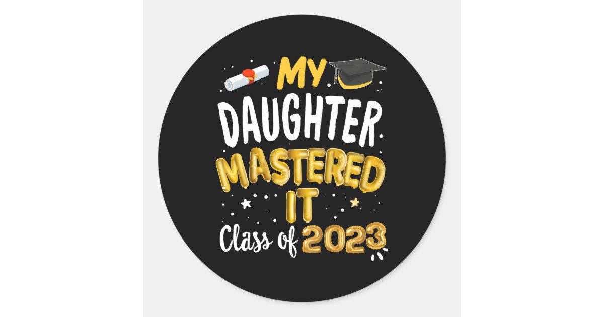 Masters Graduation My Daughter Mastered It Class O Classic Round ...