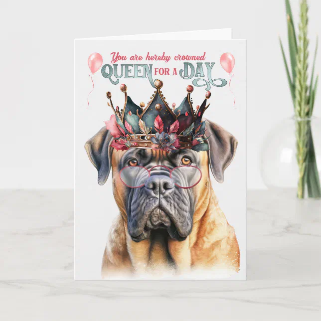 Mastiff Dog Queen for a Day Funny Birthday Card | Zazzle