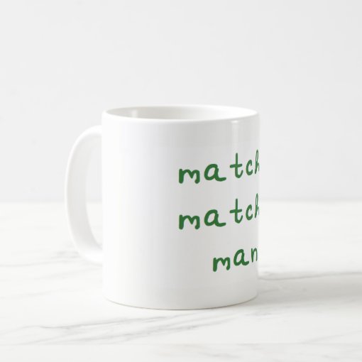 Matcha Matcha Man Mug | Zazzle