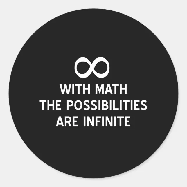 Math and Infinite Possibilities Classic Round Sticker | Zazzle