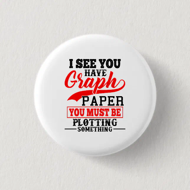 Math Graph paper plotting something Pun Teacher Button | Zazzle