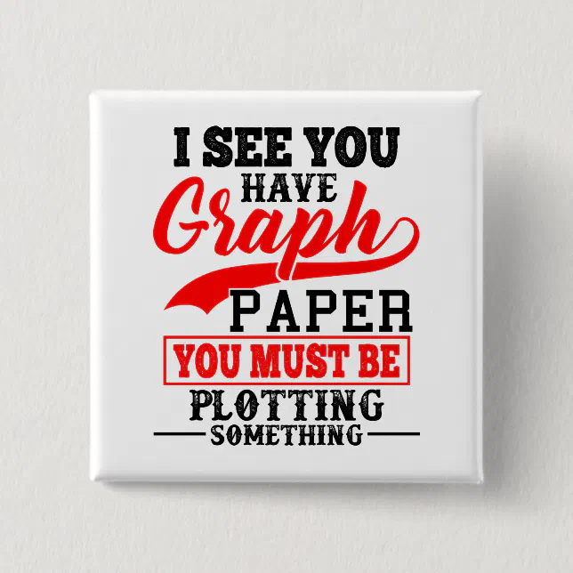Math Graph paper plotting something Pun Teacher Pinback Button | Zazzle