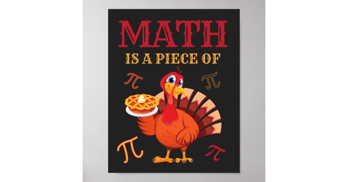Math Is A Piece Of Pi Turkey Holding A Pie Pi Day Poster | Zazzle