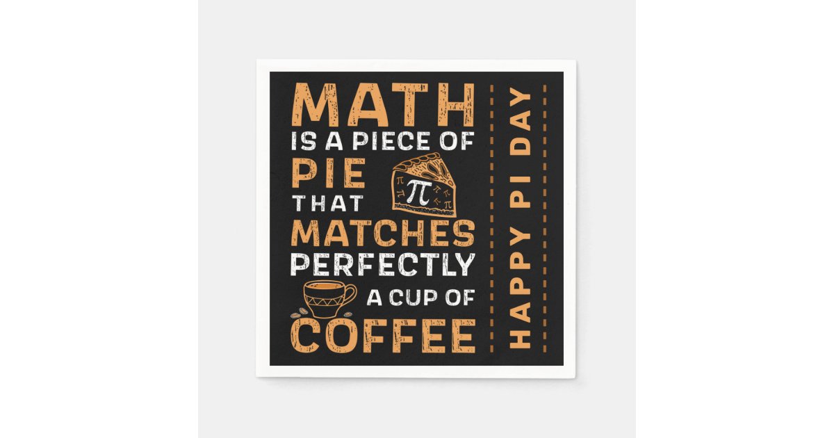 Math is a Piece of Pie Pi symbol Happy Pi Day Napkins | Zazzle