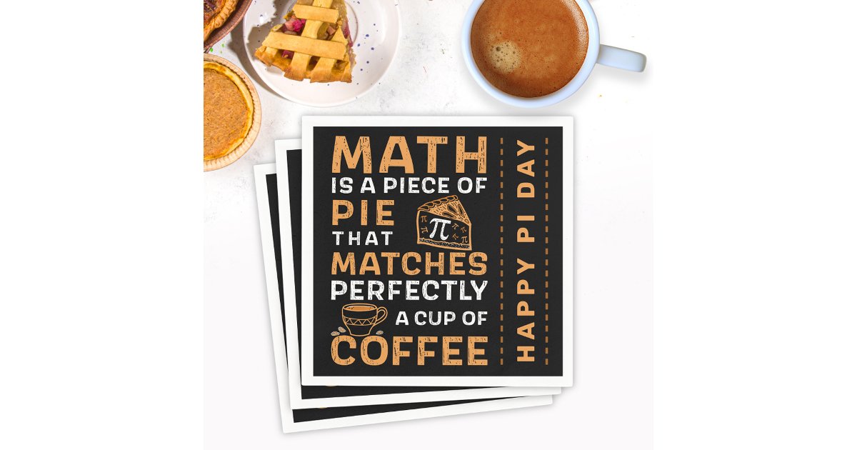 Math is a Piece of Pie Pi symbol Happy Pi Day Napkins | Zazzle
