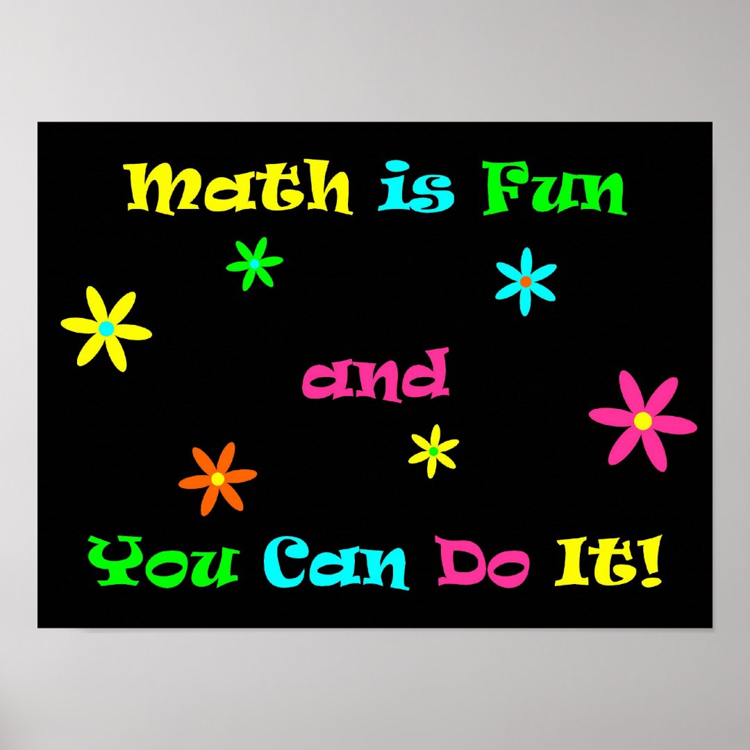 Math is Fun and You Can Do It Poster | Zazzle
