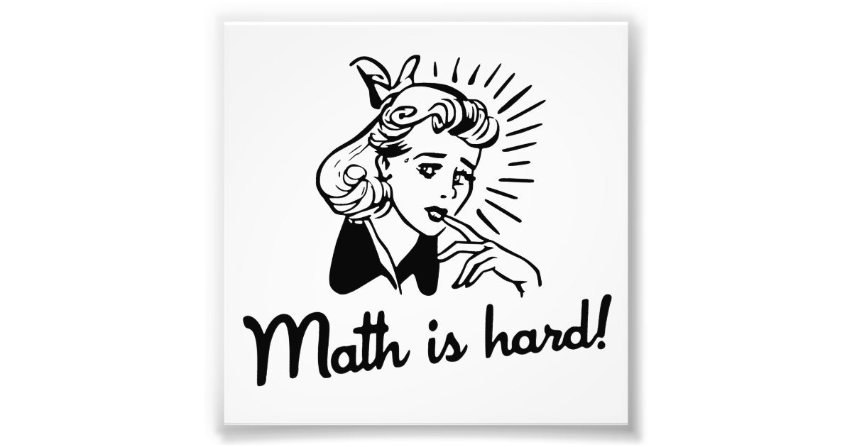 Math is Hard Photo Print | Zazzle