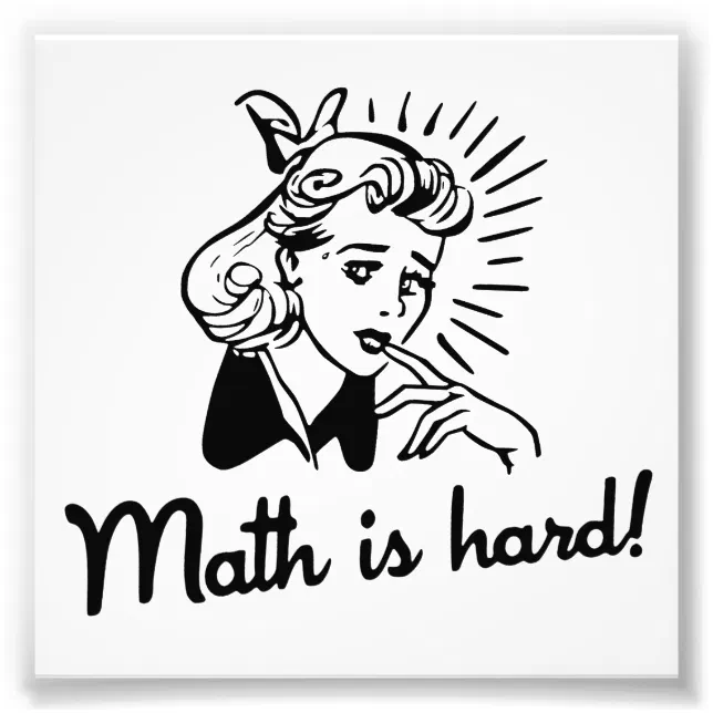Math is Hard Photo Print | Zazzle