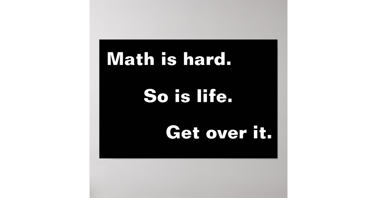 Math is hard poster | Zazzle