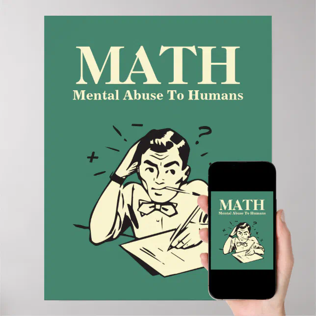 MATH is Mental Abuse To Humans - Funny Humor Poster | Zazzle