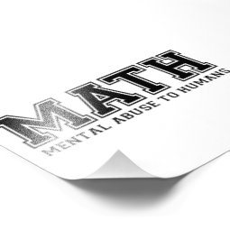 MATH is Mental Abuse To Humans Photo Print | Zazzle