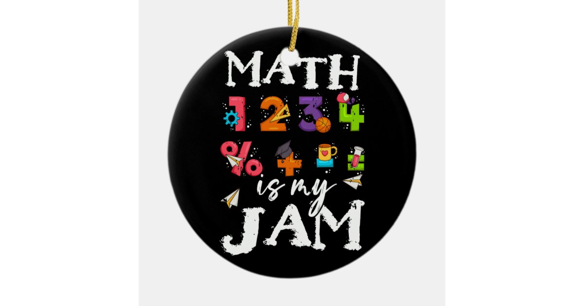 Math Is My Jam Teacher Appreciation Algebra Equati Ceramic Ornament ...