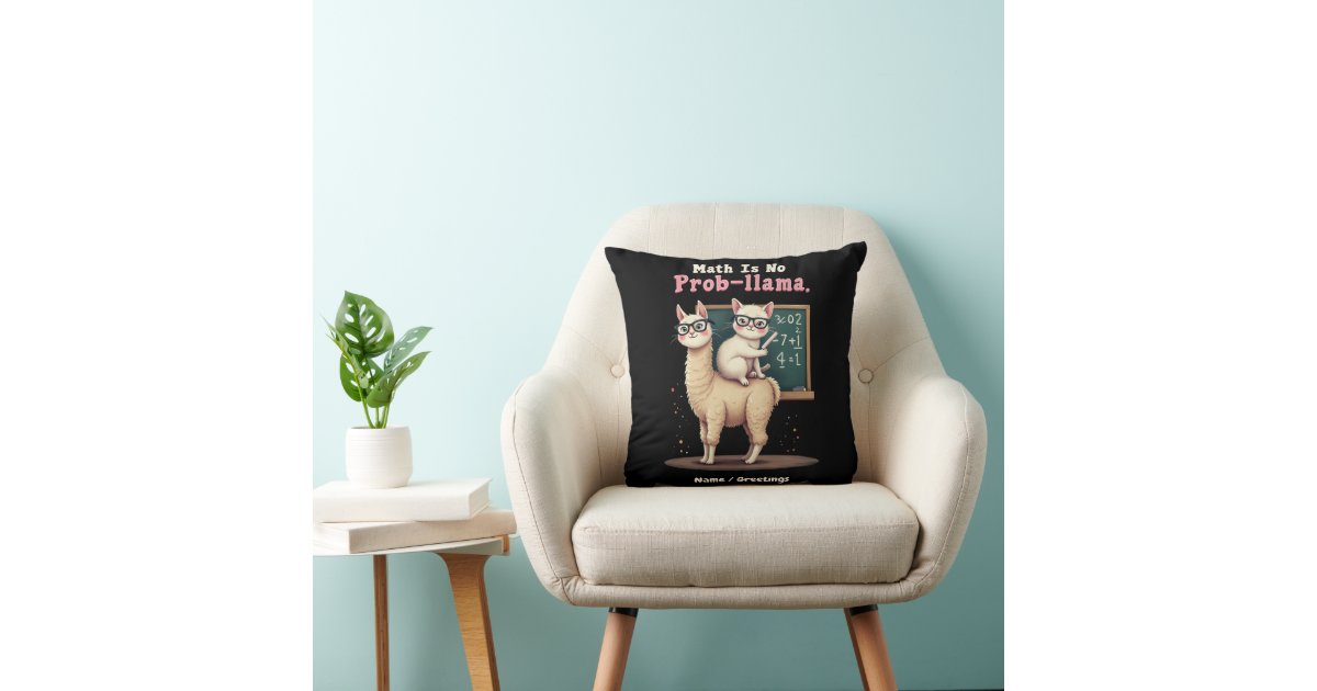 Math Is No Prob-llama Fun & Cute Math Inspiration Throw Pillow | Zazzle