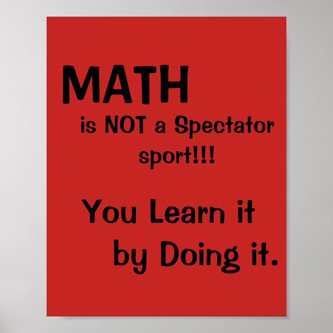 Math is not a spectator sport poster | Zazzle