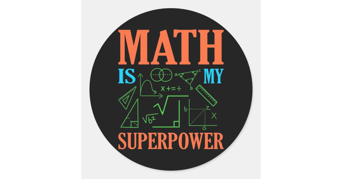 Math Is Superpower Teacher Mathematics Maths Classic Round Sticker | Zazzle
