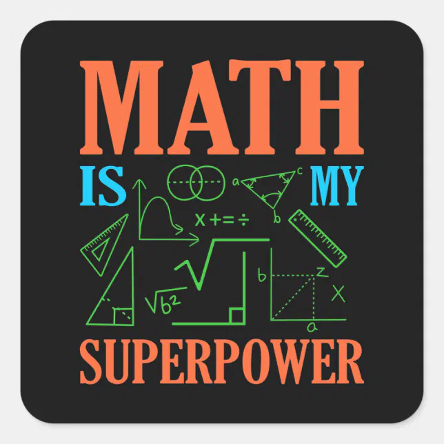Math Is Superpower Teacher Mathematics Maths Square Sticker | Zazzle