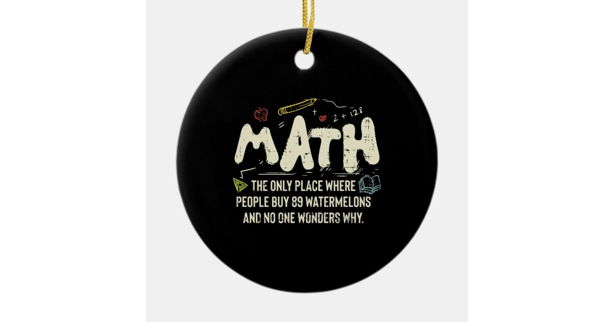 Math Mathematics Math Teacher Gift Ceramic Ornament | Zazzle