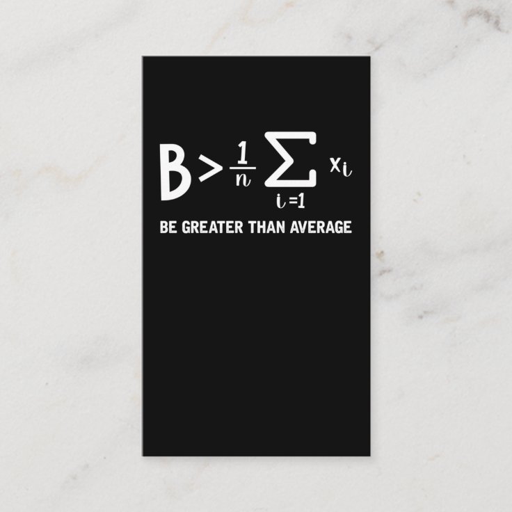 Math Pun Mathematician Be Greater Than Average Business Card | Zazzle