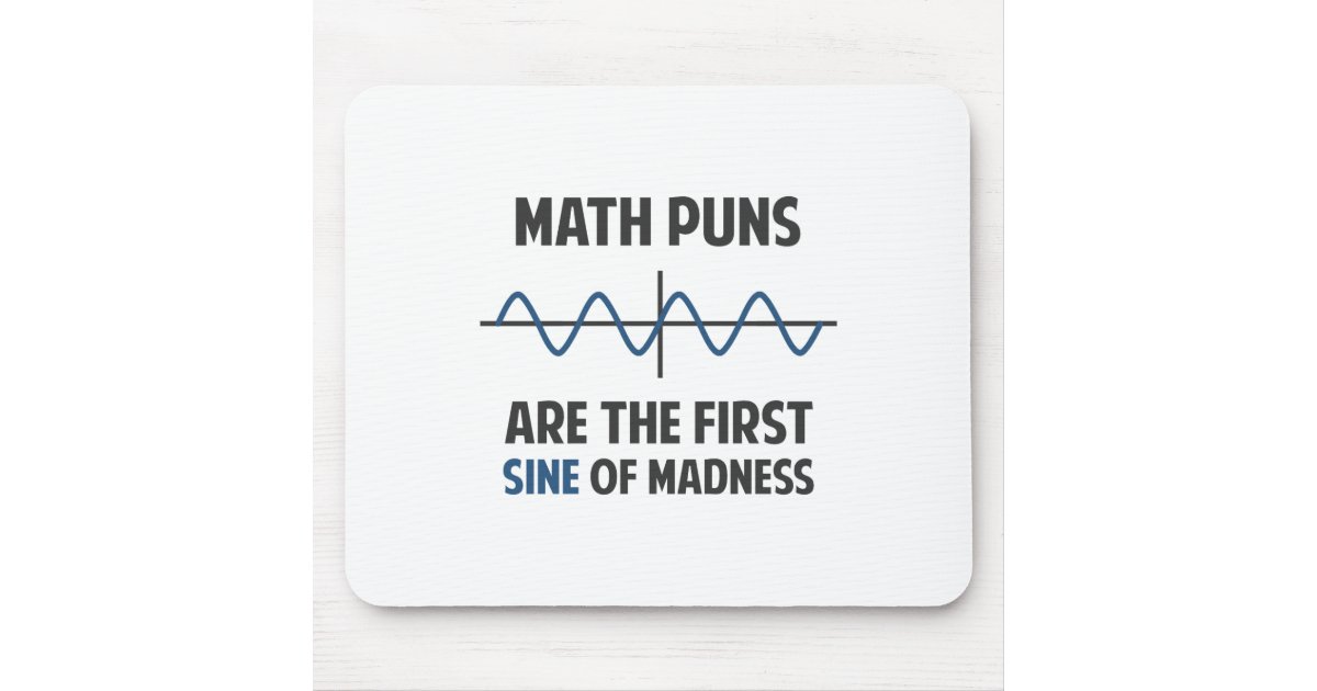 Math Puns First Sine of Madness Mouse Pad | Zazzle