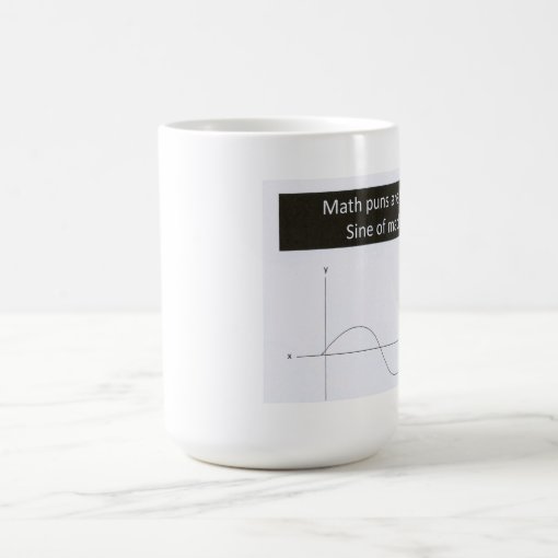 Math Puns Sine of Madness Mug, Humor Coffee Mug | Zazzle